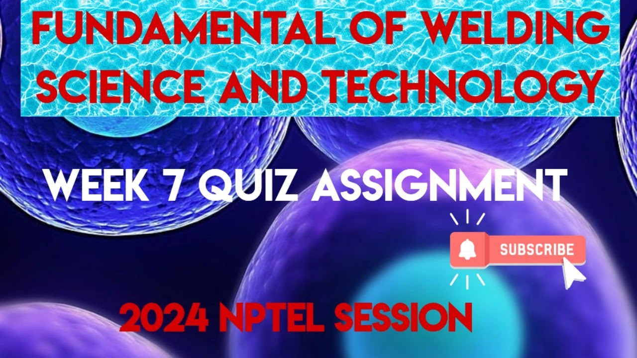Fundamental Of Welding Science And Technology Week 7 Quiz Assignment Solution | NPTEL 2024 ...