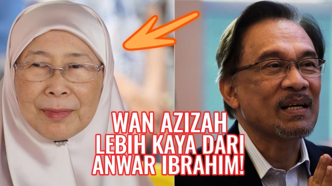 Memang Mengejutkan! Wan Azizah Lebih Kaya Dari Anwar Ibrahim ...