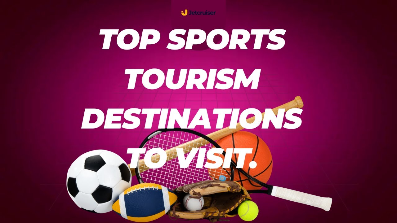 TOP SPORTS TOURISM DESTINATION YOU MUST VISIT #sportstourism # ...