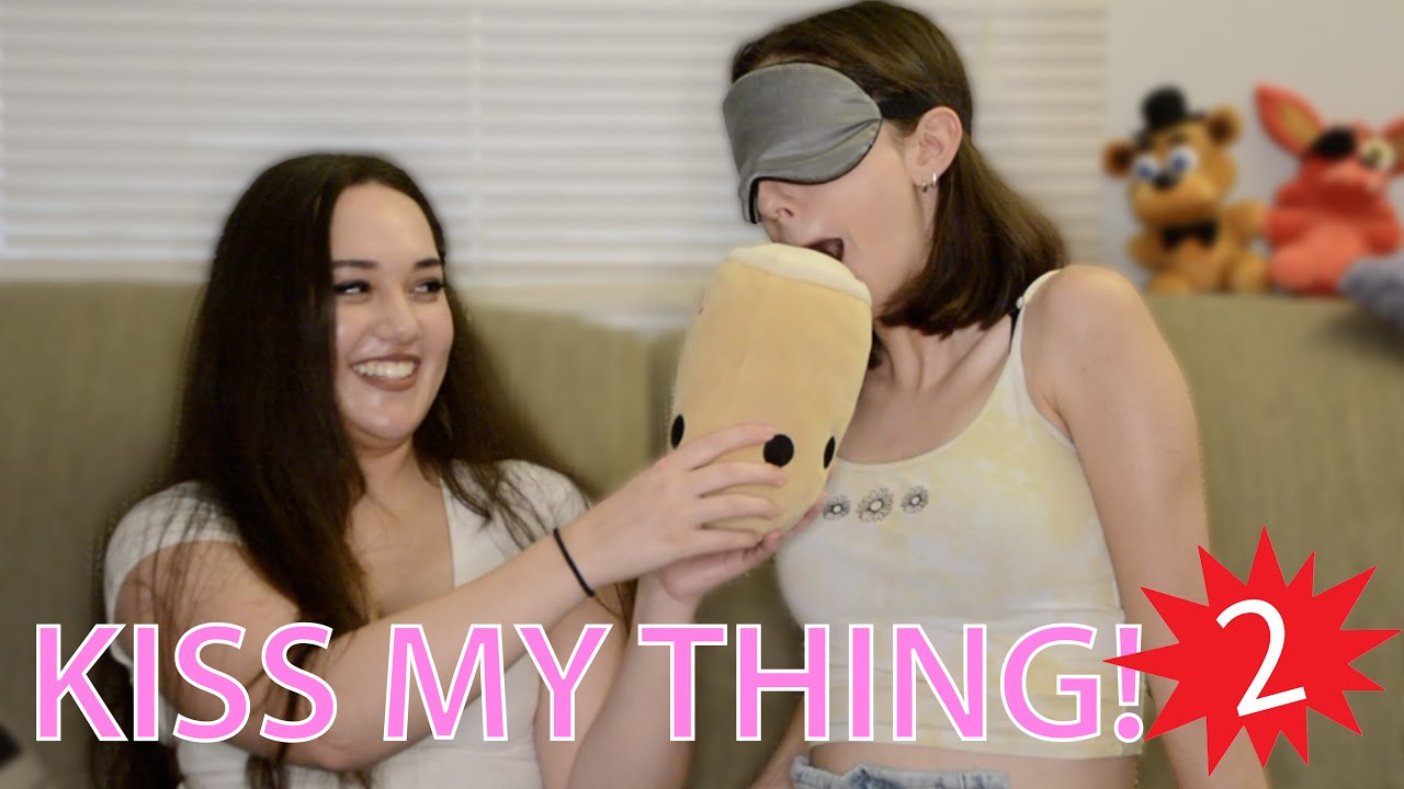 KISS MY THING! (part 2) - YouTube