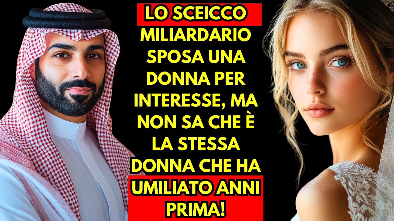LO SCEICCO MILIARDARIO SPOSA UNA DONNA PER INTERESSE, MA NON SA CHE LEI ...
