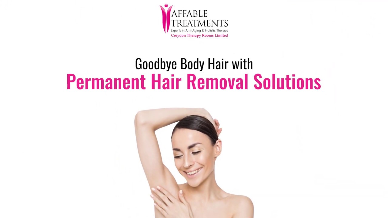 Goodbye Body Hair with Permanent Hair Removal Solutions - YouTube