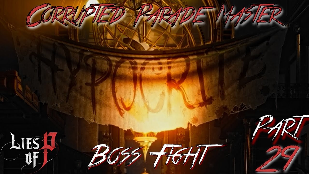 Lies Of P- Let's Play Part 29: Corrupted Parade Master Boss Fight ...