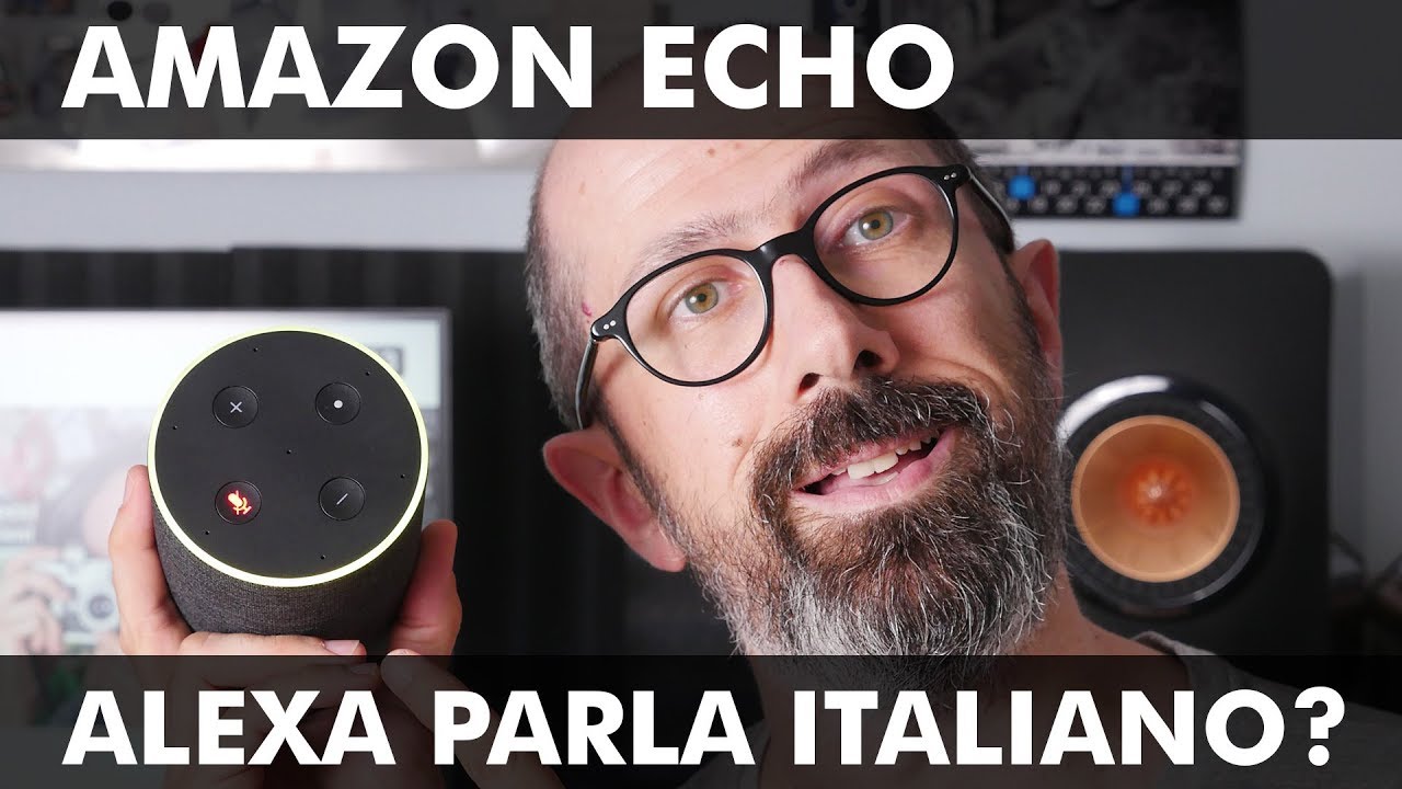 AMAZON ECHO: ALEXA PARLA ITALIANO! - YouTube