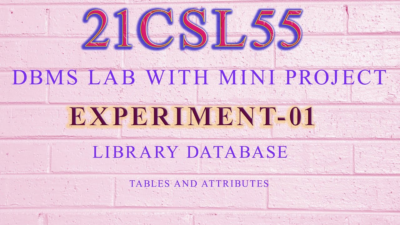 21csl55 Dbms Lab With Mini Project Library Database Experiment 01 Tables And Attribues