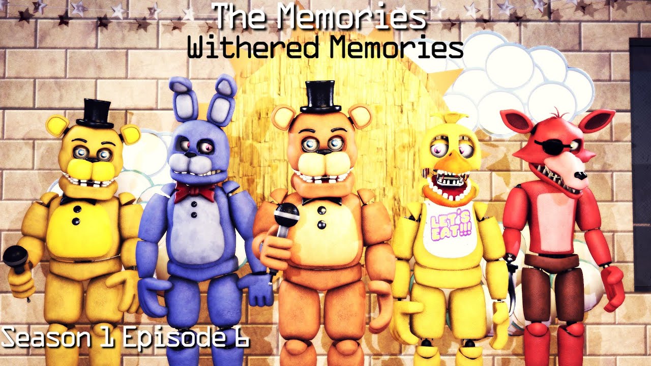 [SFM FNaF] | The Memories | Season 1 Episode 6: Withered Memories - YouTube
