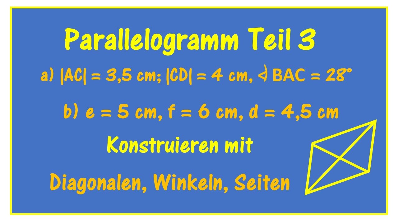 Parallelogramm Teil 3 - konstruieren aus Diagonalen, Winkeln und Seiten ...