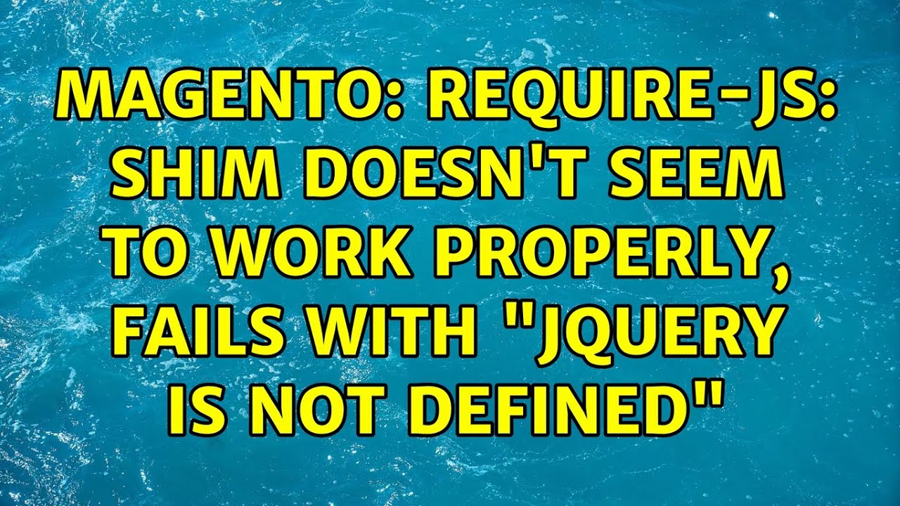 Magento Require js Shim Doesn t Seem To Work Properly Fails With magento-require-js-shim-doesn-t-seem-to-work-properly-fails-with