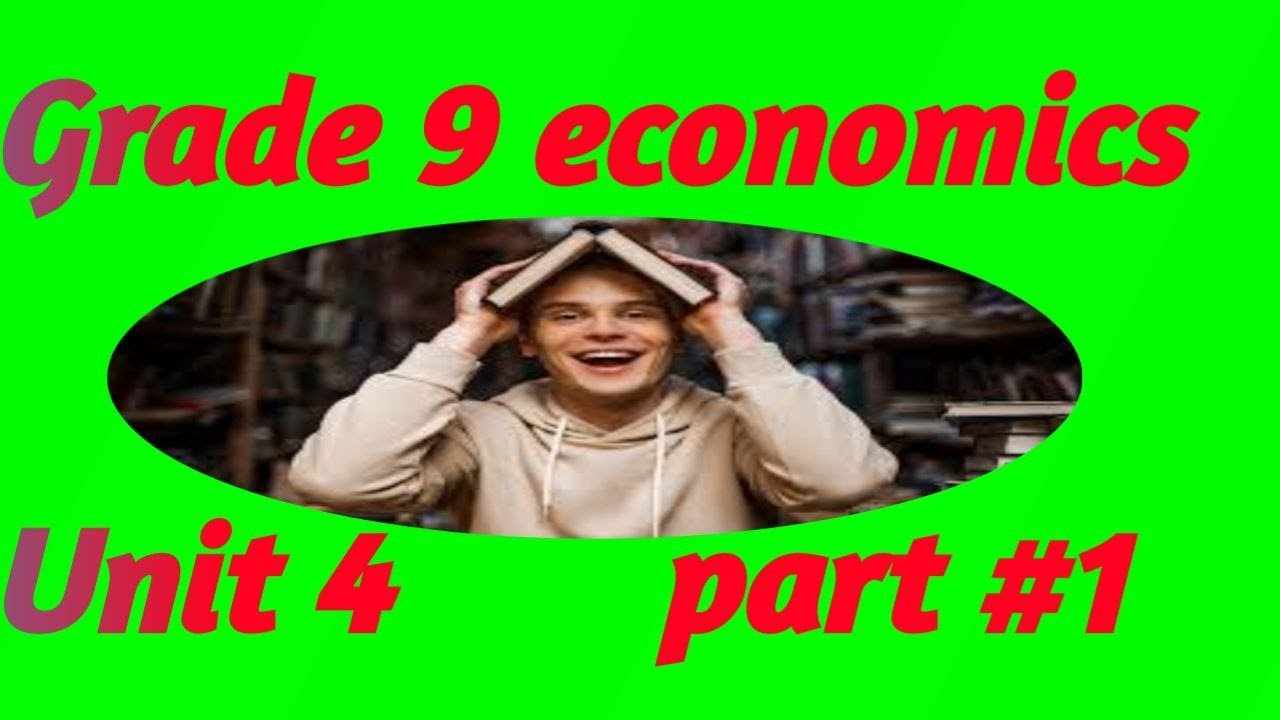 Grade 9 economics unit 4 unit 1 part 1 - YouTube