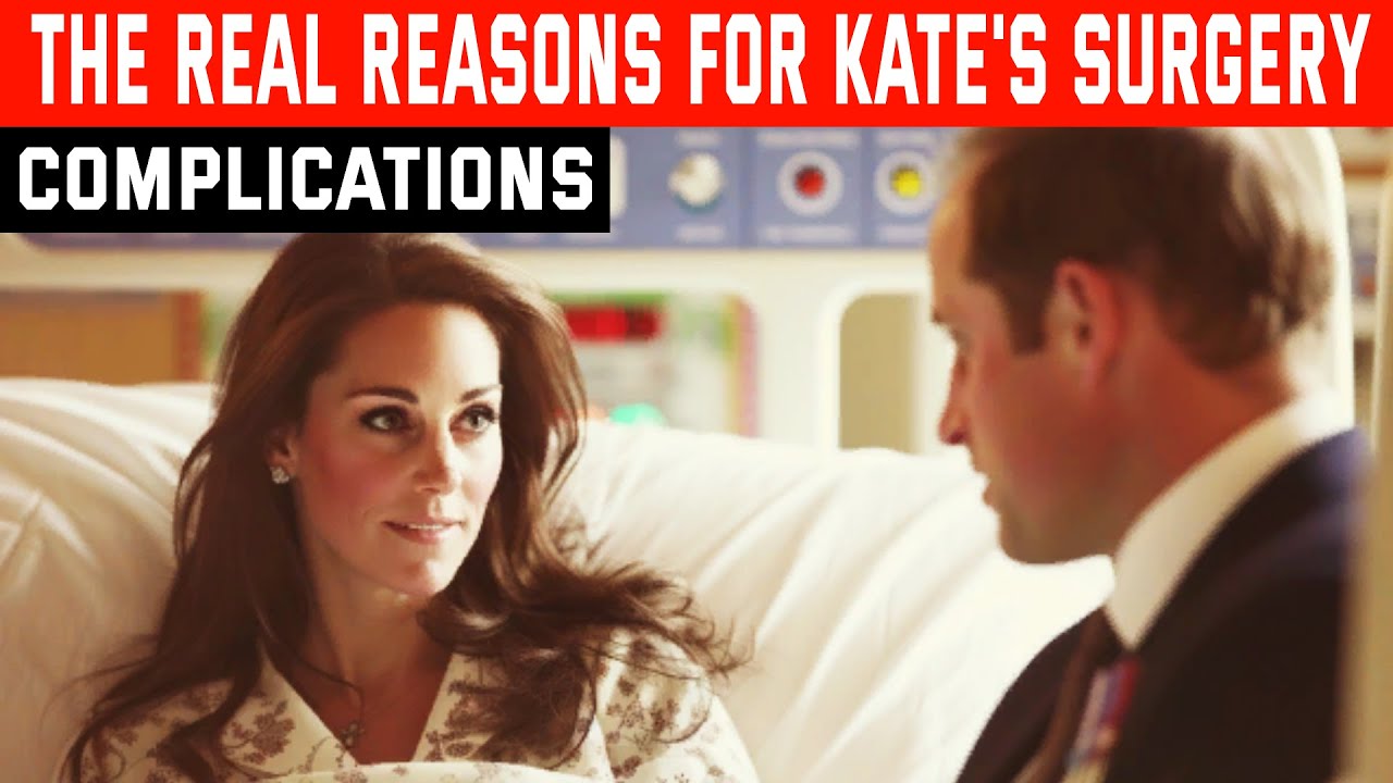 The true reasons for Princess Kate's surgery and complications after it ...