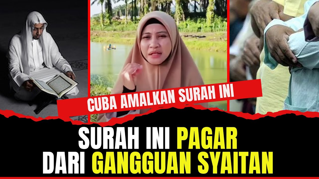 CUBA BACA SURAH INI, INSYAALLAH DAPAT PAGAR DARI GANGGUAN SYAITAN ...