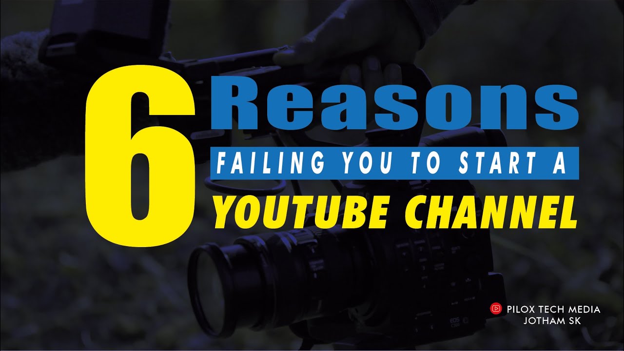 6 Reasons failing you to start a youtube channel - YouTube