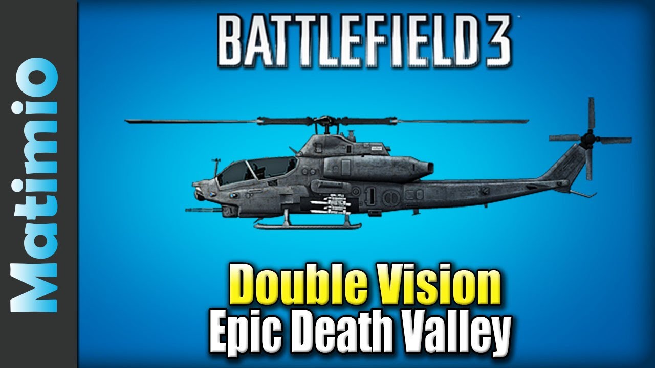 Death on Death Valley...Helicopter Double Vision (Battlefield 3 ...