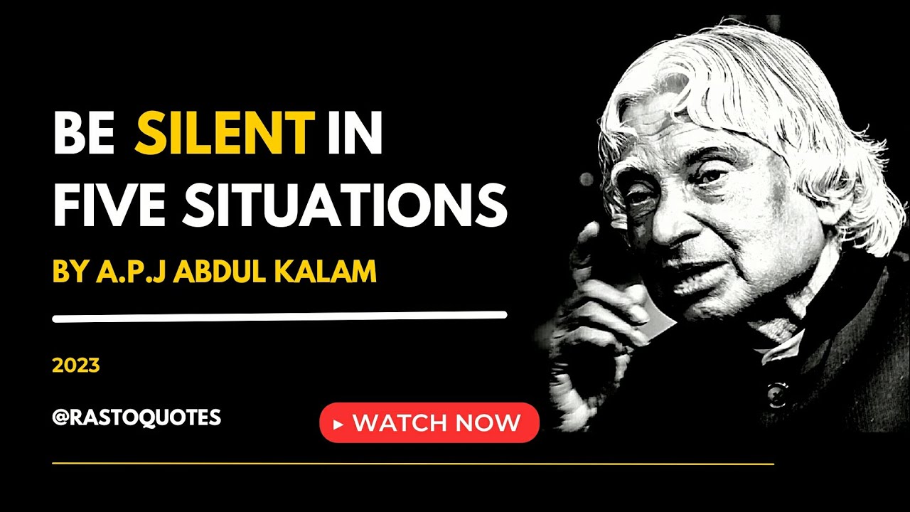 Be Silent In Five Situations Dr Apj Abdul Kalam Inspirational