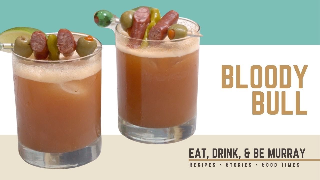 Trade in your Bloody Mary for a Bloody Bull | Eat, Drink, & Be Murray ...