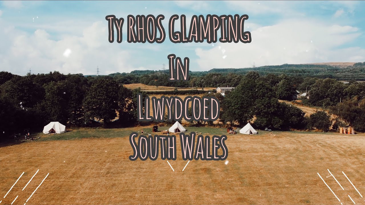 Ty Rhos Glamping in Llwydcoed Aberdare | - YouTube