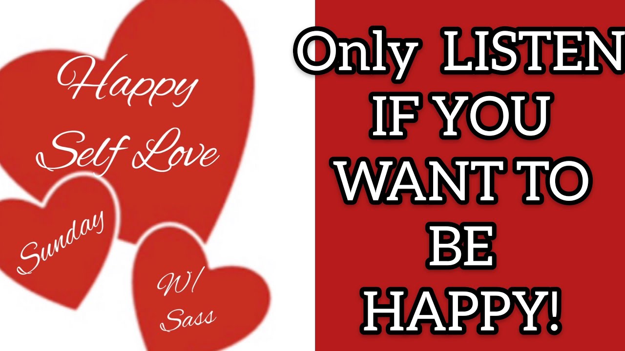 Self Love Sunday w/ Sass- Listen ONLY if you want to know how to be ...