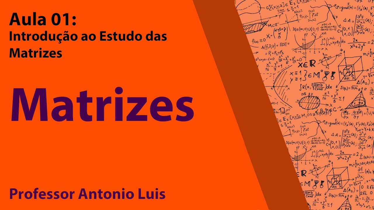 Matrizes: Aula 01 - Introdução ao Estudo das Matrizes - YouTube
