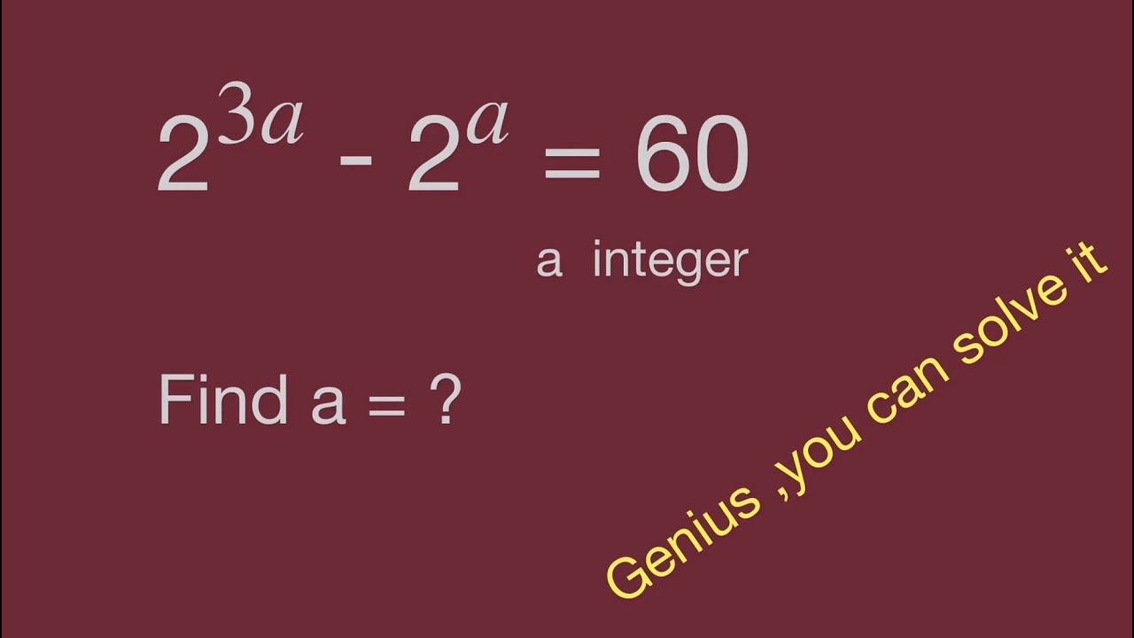 nice algebra problem,2^3a-2^a=60,exponential equations,Math Olympiad ...
