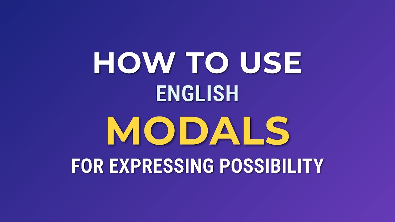 How to Use English Modals for Expressing Possibility - YouTube