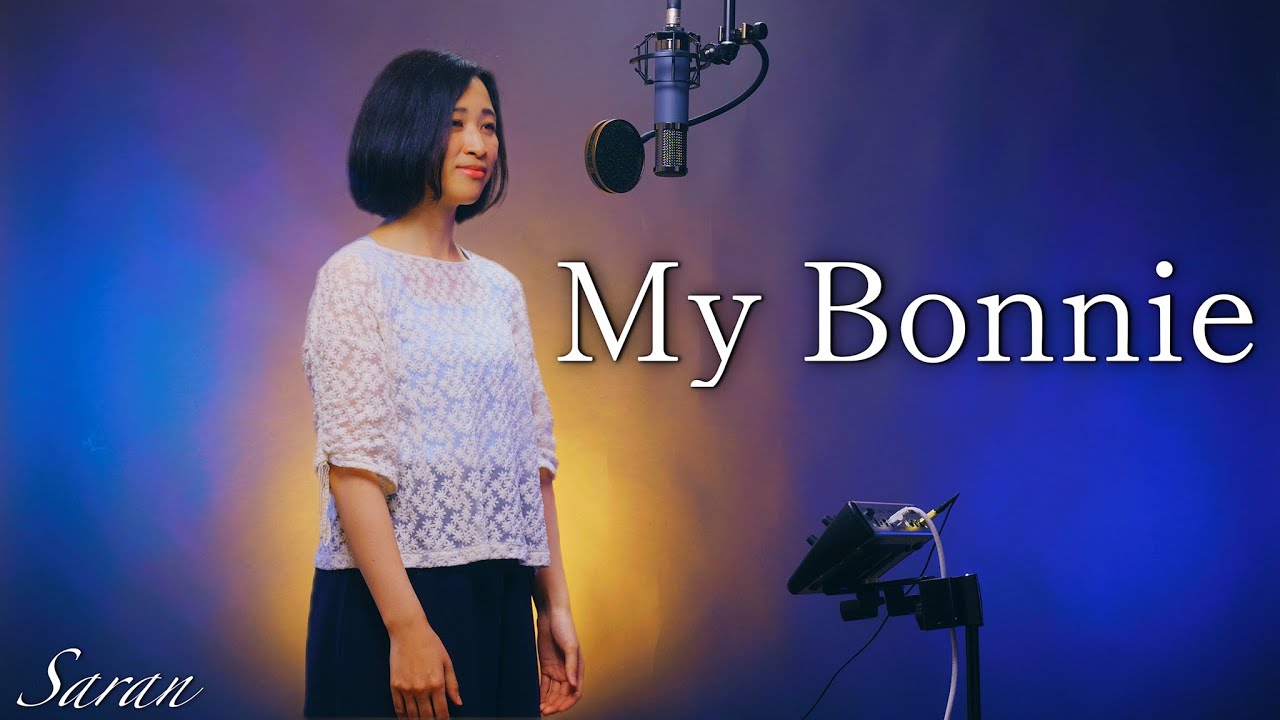 My Bonnie - Sang by Saran さらん - YouTube