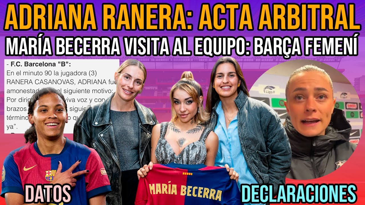😡 ACTA ARBITRAL: ADRIANA RANERA | MARÍA BECERRA VISITA BARÇA FEMENÍ ...