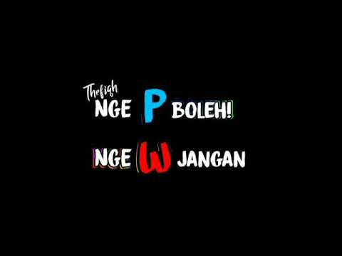 Nge P boleh Nge W jangan