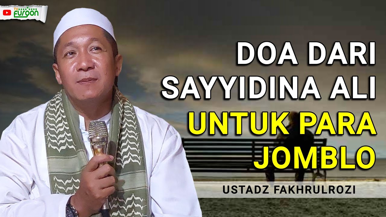 Doa Dari Sayyidina Ali Untuk Para Jomblo || Ustadz Fakhrulrozi ...