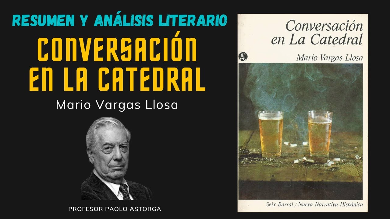 CONVERSACIÓN EN LA CATEDRAL de Mario Vargas Llosa | Resumen y Análisis ...