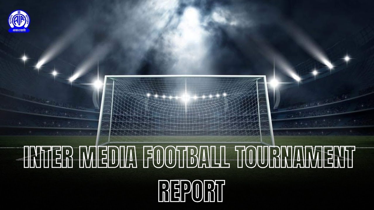 Inter Media Football Tournament Report - YouTube