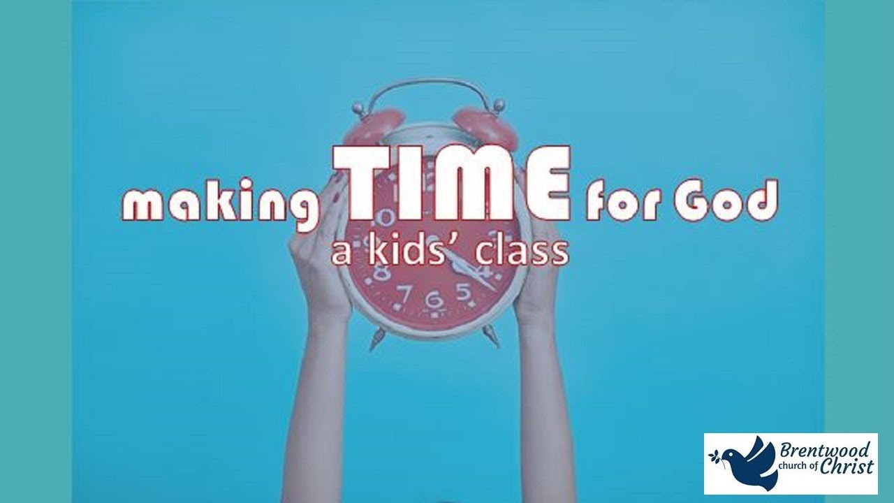 Kids' Class on "Making Time for God" (6.28.20) | #theBrentwoodchurch ...