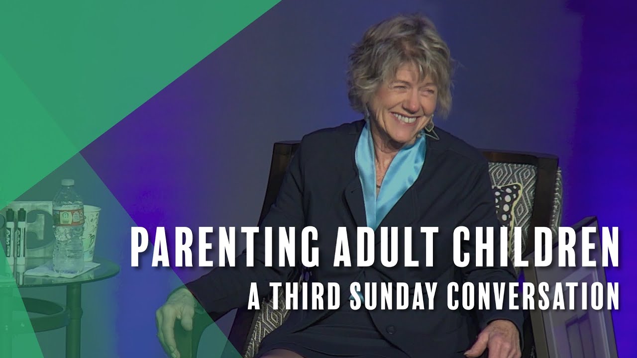 Parenting Adult Children | A Third Sunday Conversation - YouTube