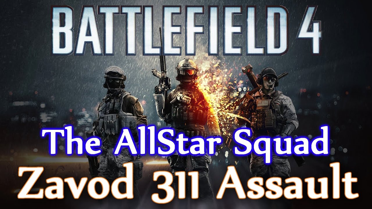 Battlefield 4 The AllStar Squad: Zavod 311 Rush! (BF4 All Stars Live ...