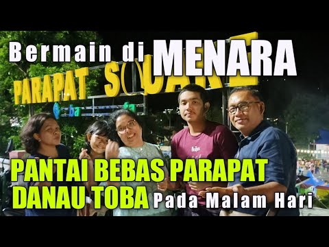 BERMAIN DI MENARA || PANTAI BEBAS || PARAPAT DANAU TOBA || PADA MALAM ...
