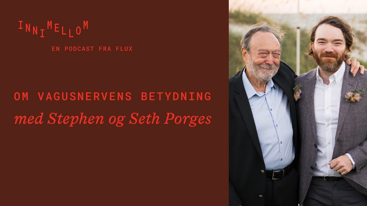 Vagusnervens betydning – en samtale med Stephen Porges og Seth Porges ...