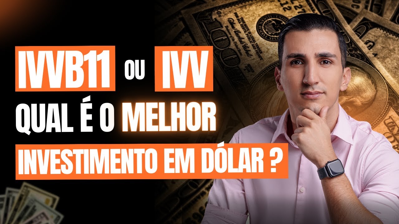 (IVVB11 OU IVV) QUAL É O MELHOR INVESTIMENTO EM DÓLAR? - YouTube