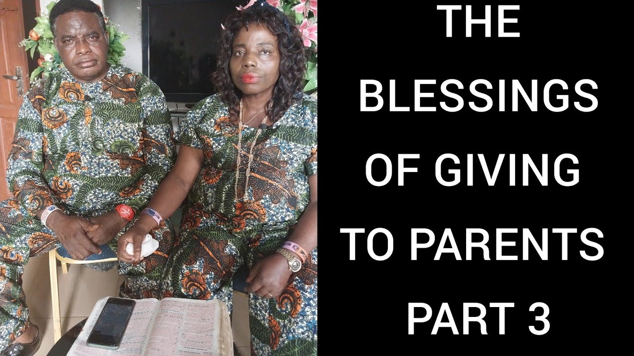 THE BLESSINGS OF GIVING TO PARENTS CONTINUED.....BY MAMA WINNER - YouTube