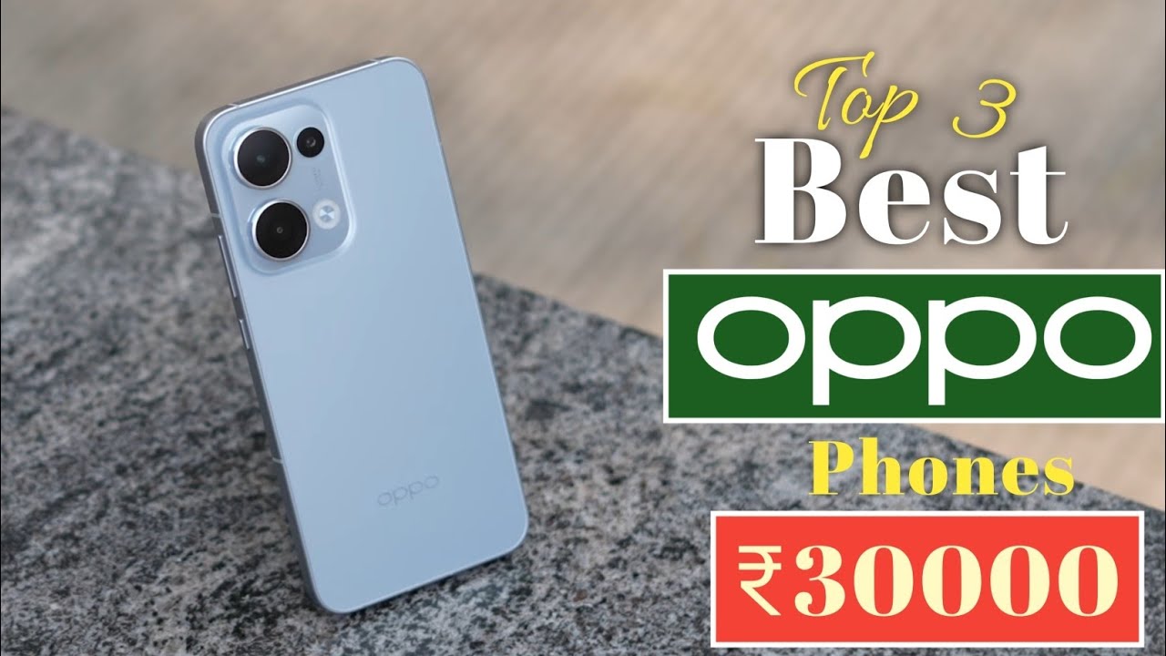 Best Oppo Phone Under 30000 in April 2025 || Top 3 Oppo Phone Under ...