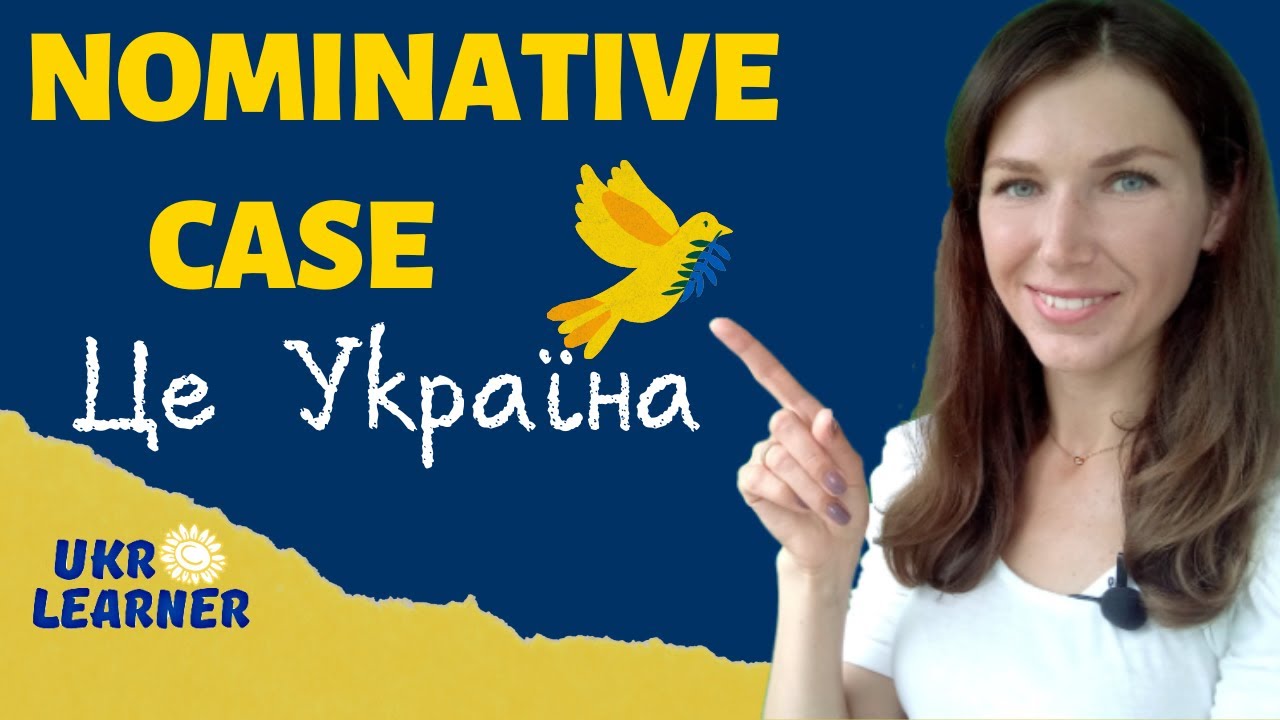 Case Introduction. Nominative case in Ukrainian (with examples + free ...