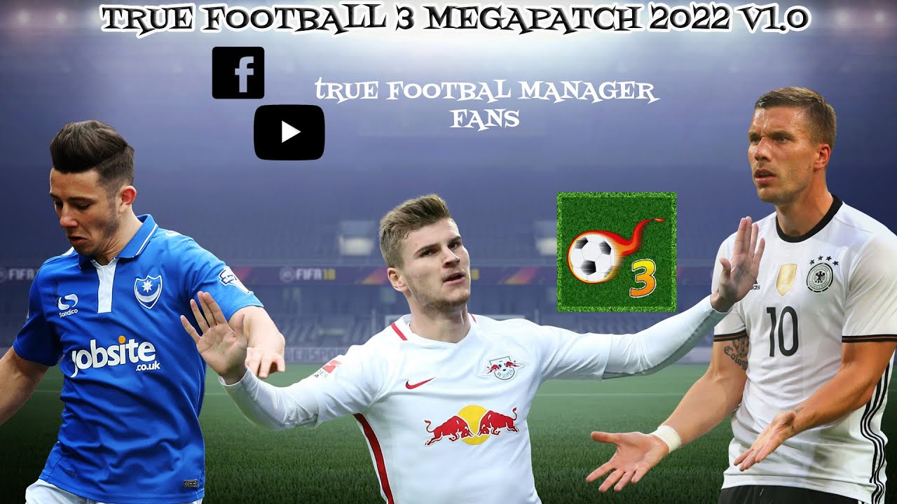 TRUE FOOTBALL 3- MEGAPATCH 2022 (v1.0) FREE DOWNLOAD / REAL NAMES FIX ...