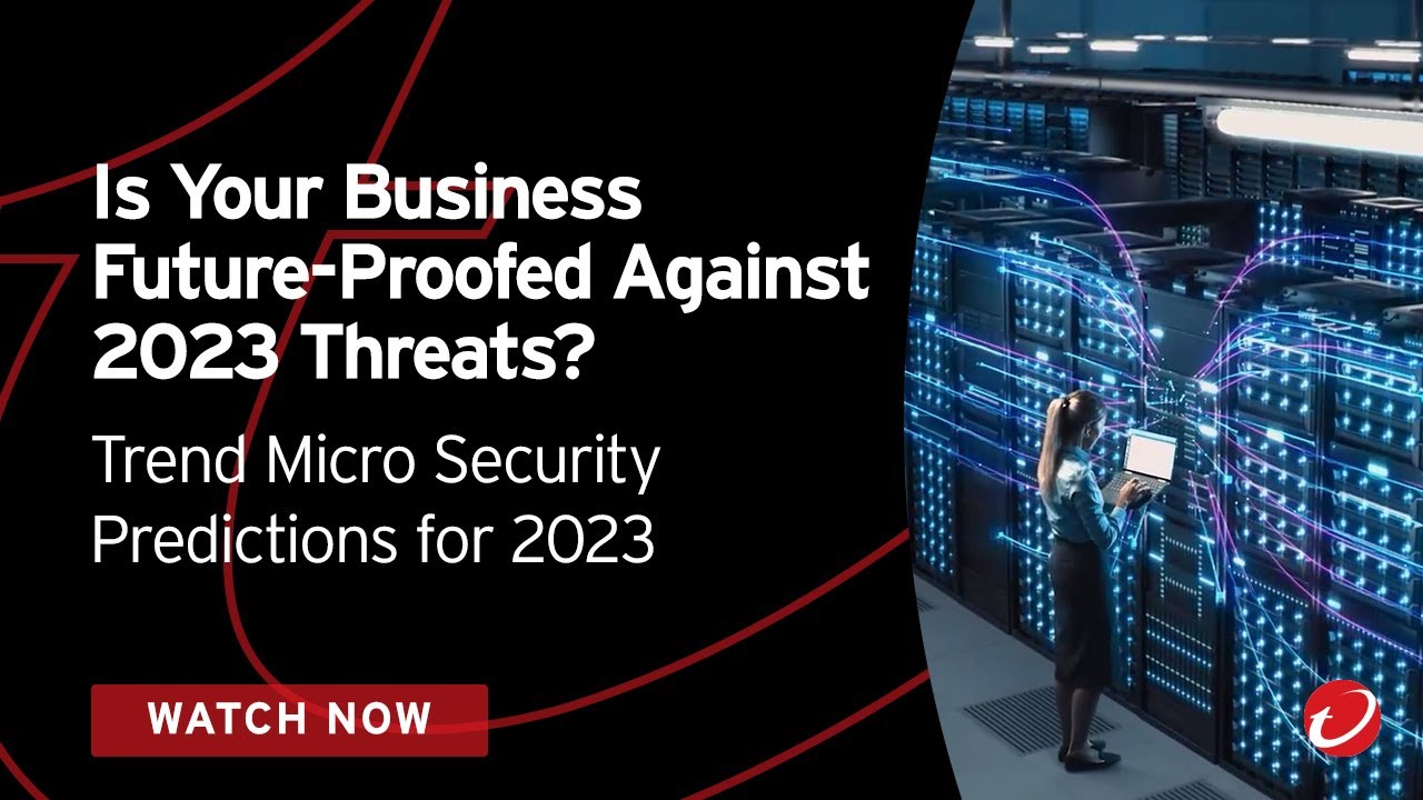 Is Your Business Future-Proofed Against 2023 Threats? | Trend Micro ...