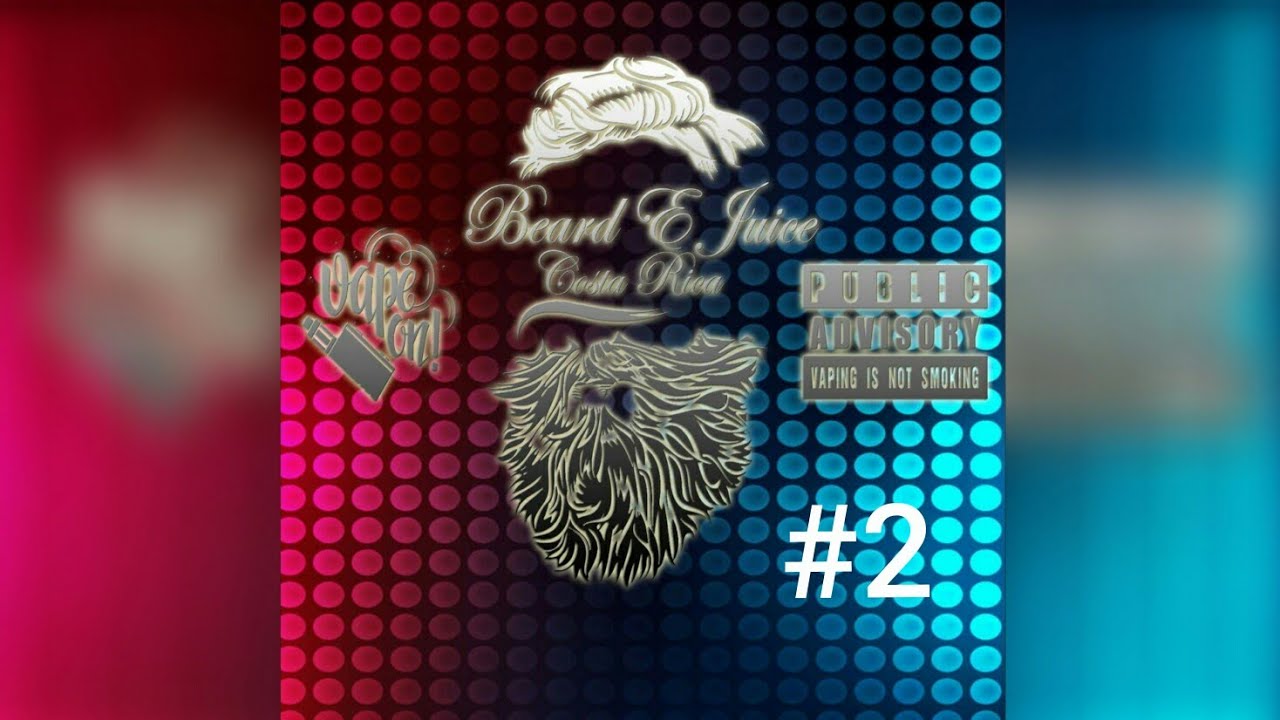 BEARD E JUICE PARTE #2 LA PODEROSA BARBA CONTINUA 🔥🔥🔥 - YouTube