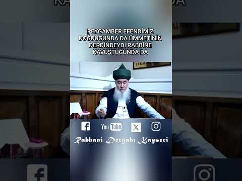 PEYGAMBER EFENDİMİZ DOĞDUGUNDA DA ÜMMETİNİN DERDİNDEYDİ RABBİNE KAVUŞTUĞUNDA DA & ŞEYH MEHMET HZ
