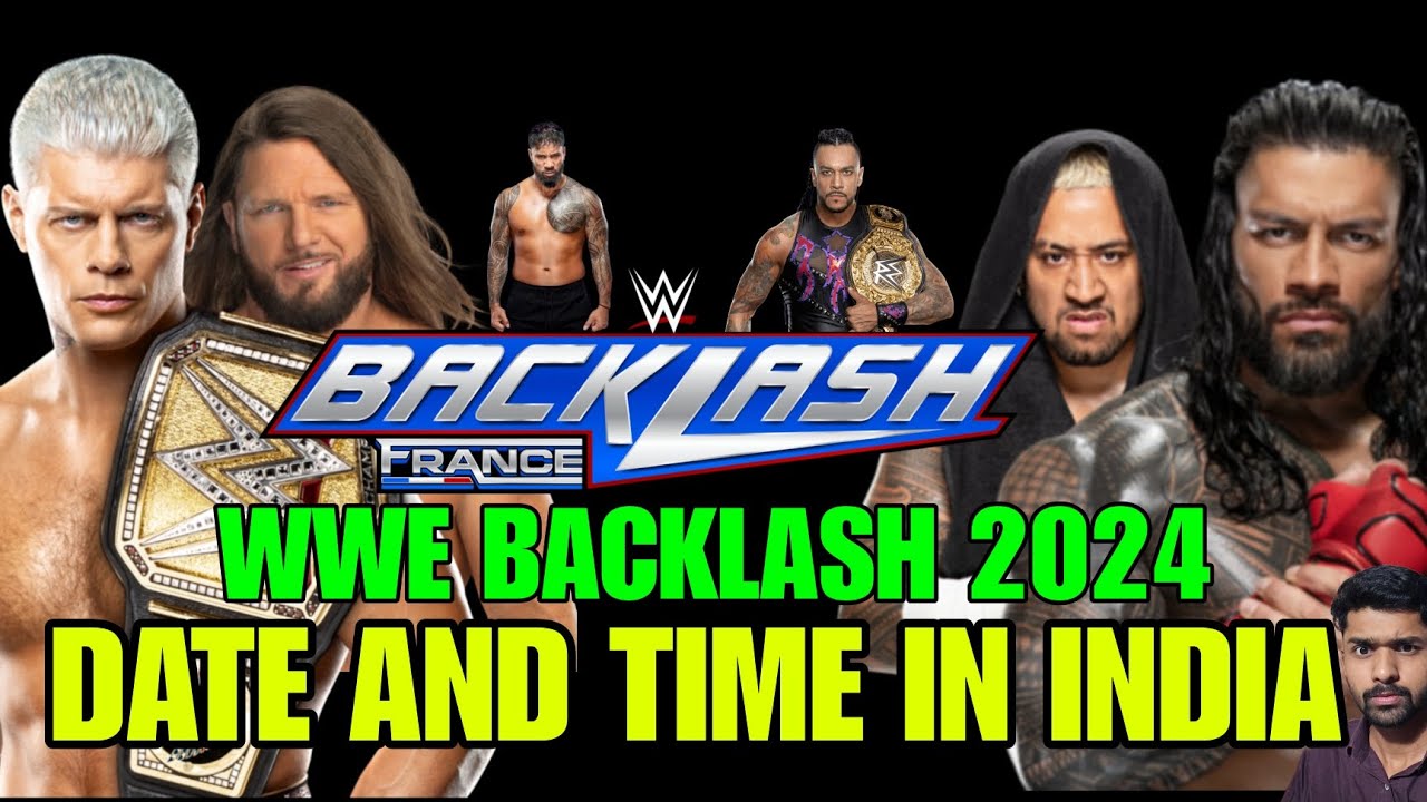 WWE Backlash 2024 Date And Time in India ! Backlash France Date & Time ...