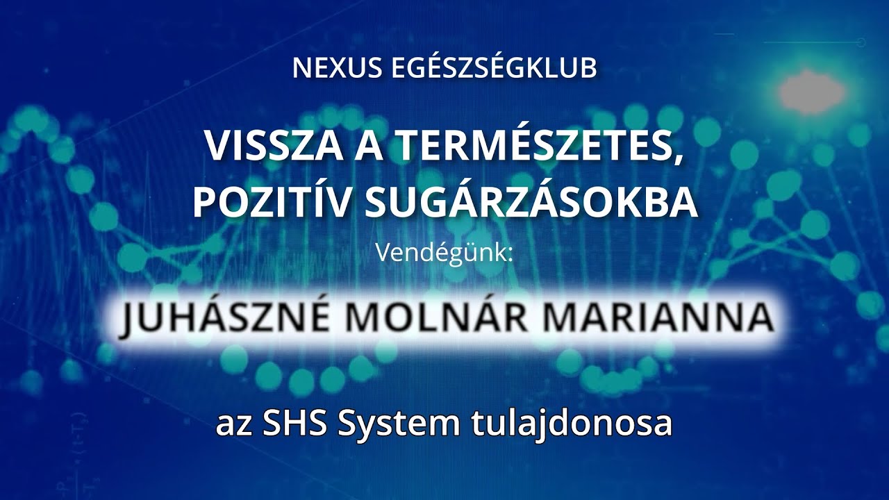 VISSZA A TERMÉSZETES, POZITÍV SUGÁRZÁSOKBA - vendégünk: Juhászné Molnár ...