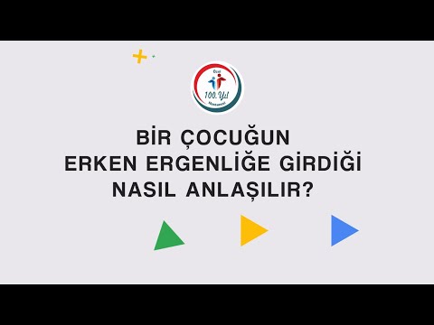 FATMA DEMİREL   BİR COCUGUN ERKEN ERGENLİGE GİRDİGİ NASIL ANLAŞILIR