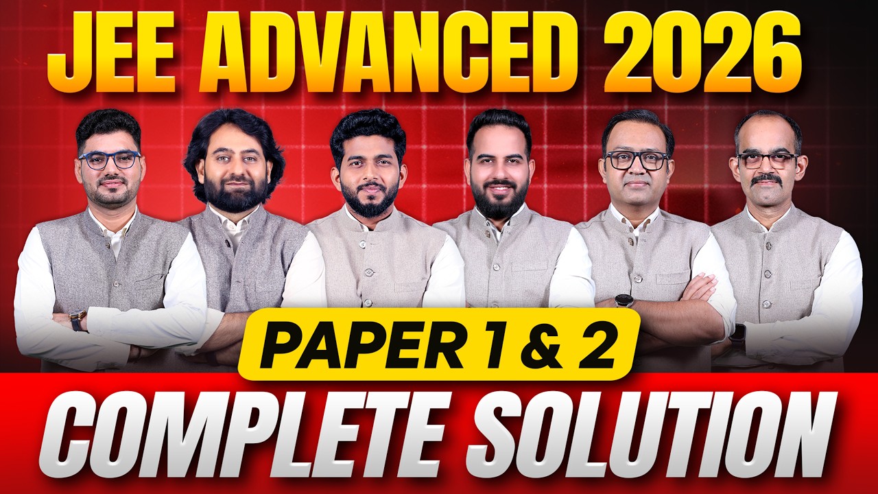 JEE Adv. 2026 Complete Paper Solution | Paper 1 & 2 Detailed Discussion ...