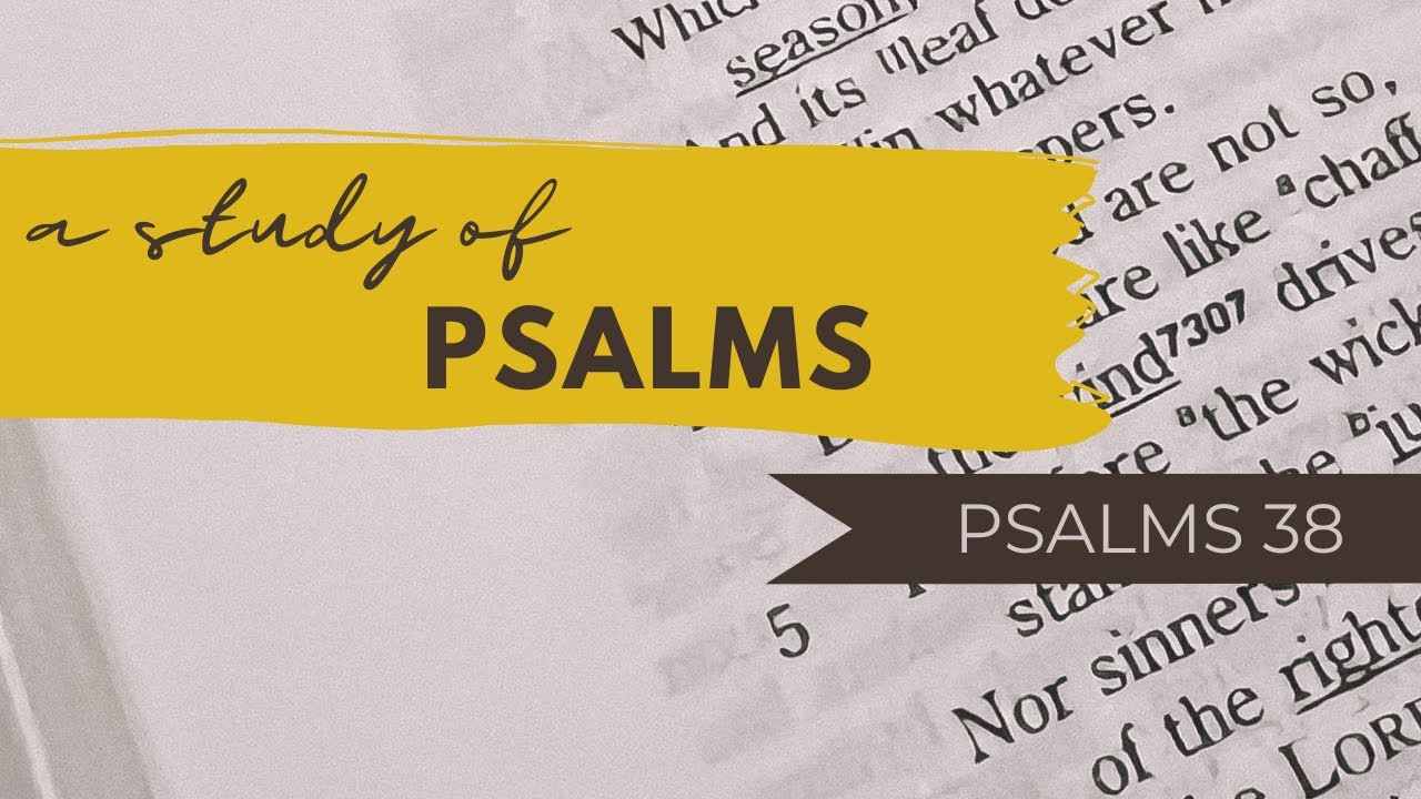 A Study of Psalms: Psalm 38 - YouTube