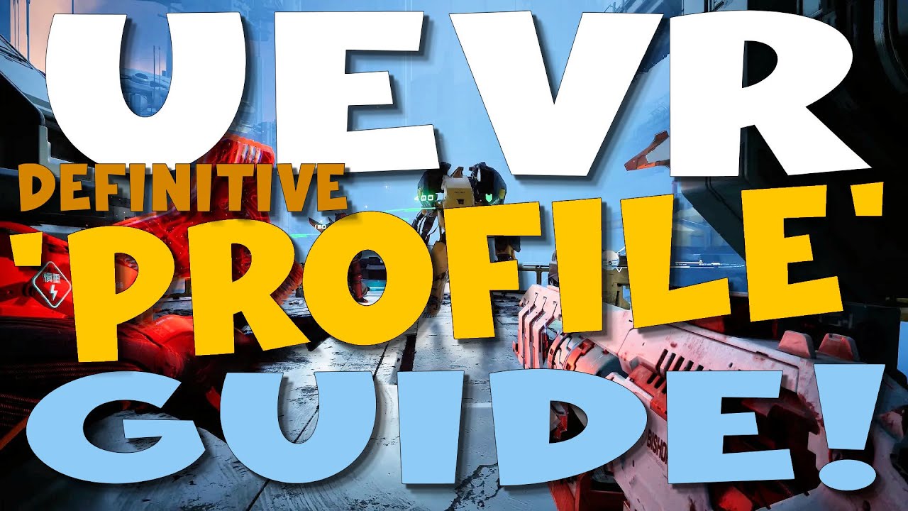 UEVR 'Definitive' Profile Guide 2025! - How to find and import the ...