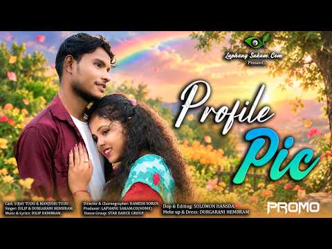 PROFILE PIC (Promo Video 2026) | Sujay Tudu & Manjusri Tudu | Dilip & Durga Rani Hemram |